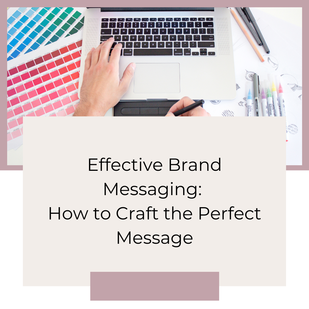 Effective Brand Messaging: How to Craft the Perfect Message